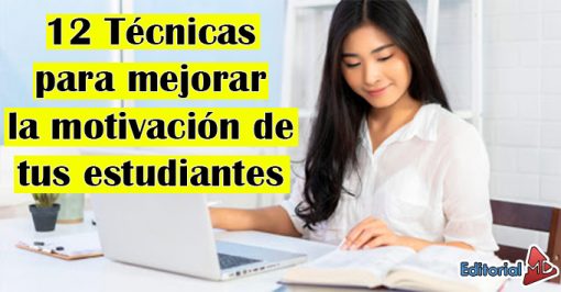 12 Técnicas para mejorar la motivación de tus estudiantes