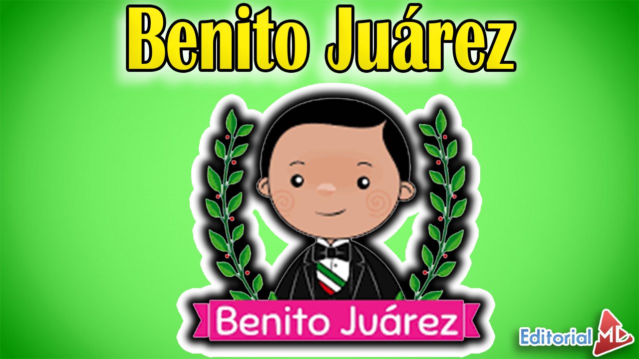 Material Educativo de Benito Juárez Para Niños
