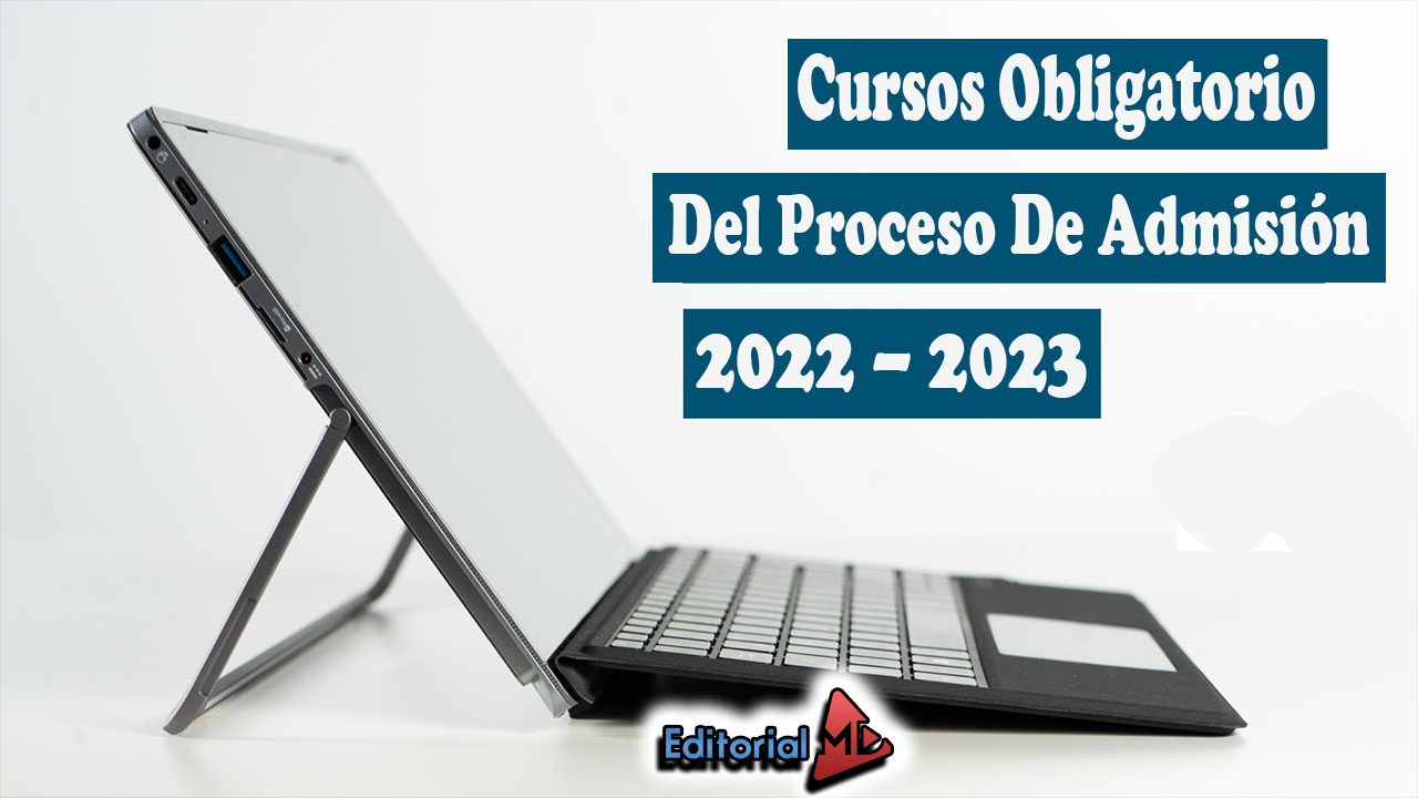 Cursos Obligatorios Del Proceso De Admisión 2022–2023 Cursos Obligatorios Del Proceso De Admisión 2022–2023