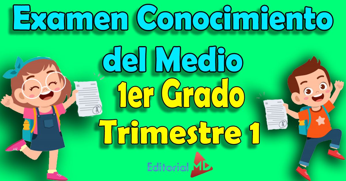 Examen de Conocimiento del medio 1 Grado - Trimestre 1