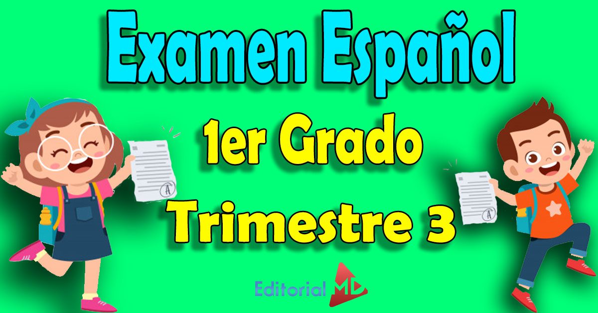 Examen Español 1er Grado Trimestre 3 en Línea