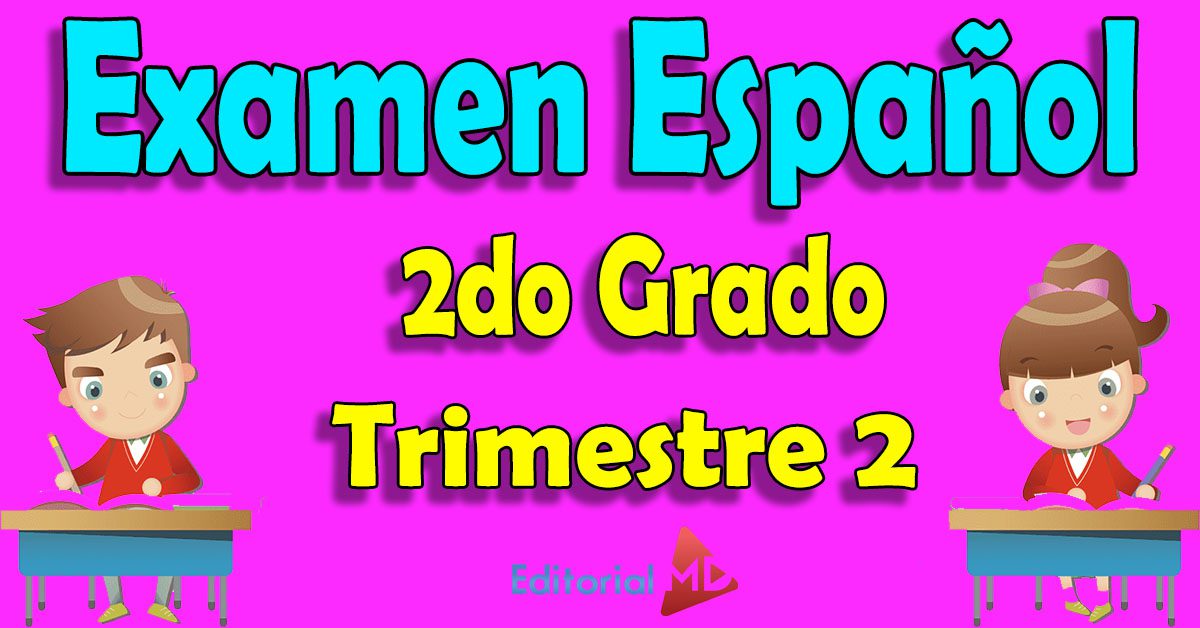 Examen español 2 Grado Trimestre 2 Para Contestar Gratis
