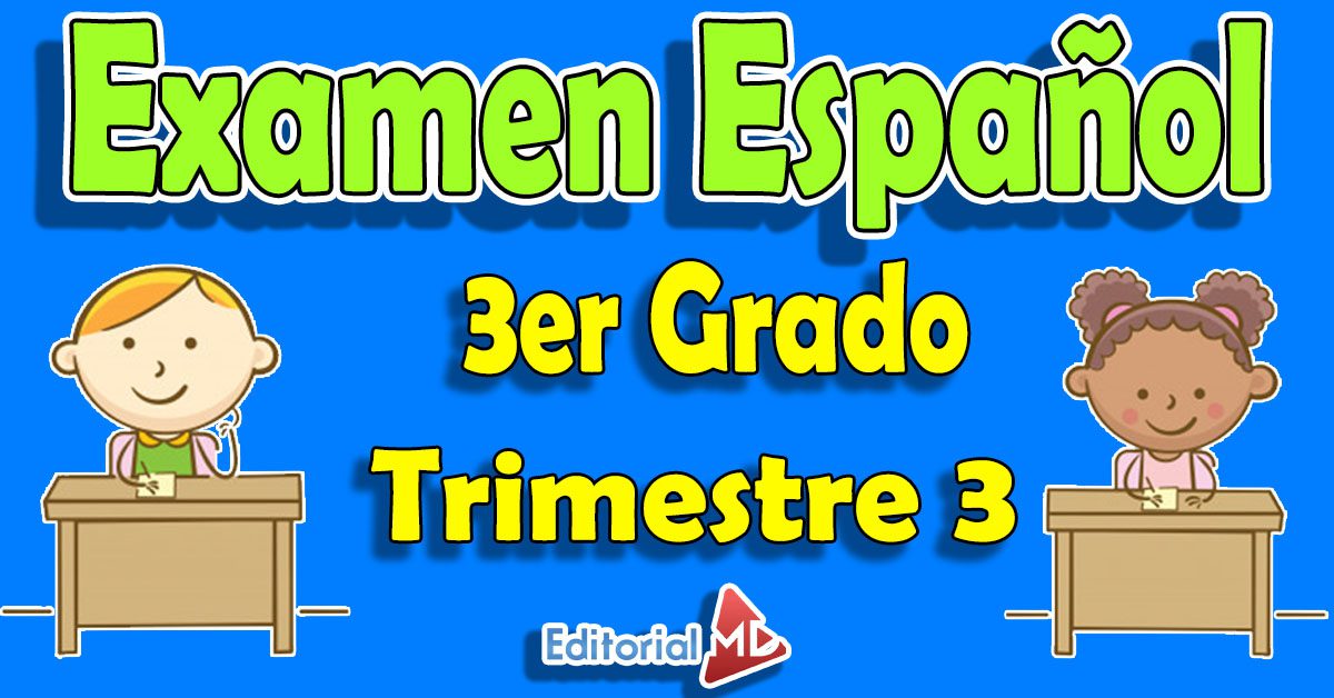 Examen Español 3 Grado de Primaria Trimestre 3 | Para Contestar