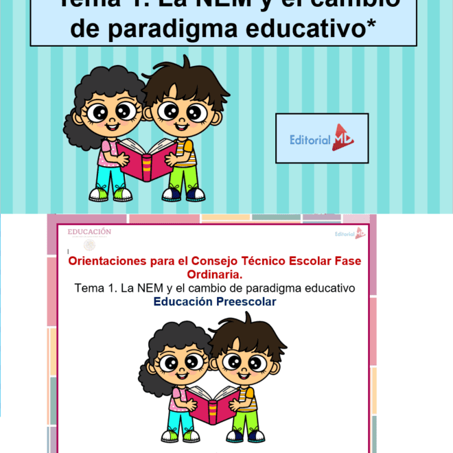Tema 1 Desarrollado: La NEM y el cambio de paradigma educativo (Para Preescolar)