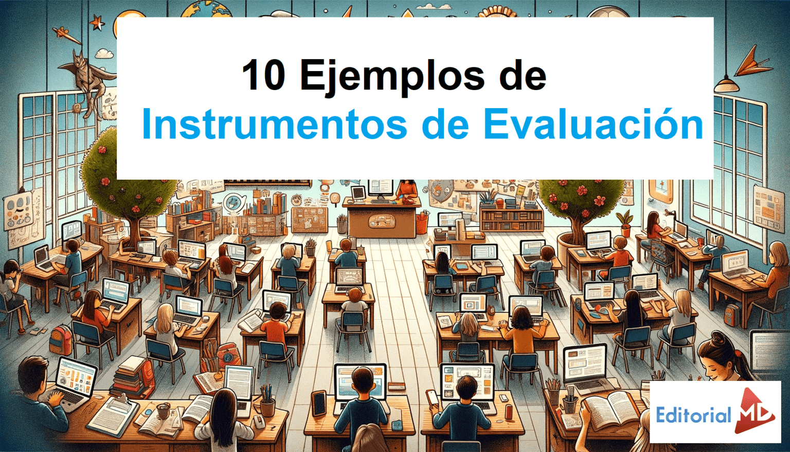 ¿Qué son los Instrumentos de Evaluación? Guía Editorial MD